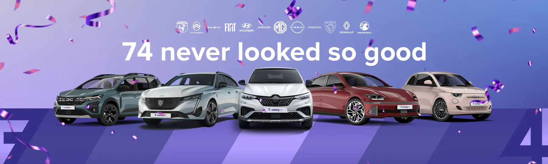 New 74 Plate Offers available now Toomey Motor Group!